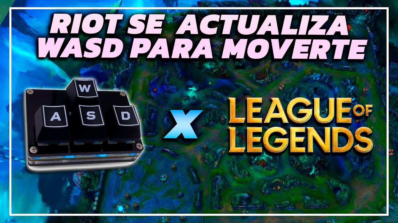 RIOT AÑADE LOS CONTROLES CLASICOS (WASD) AL LOL, CAMBIO INCREIBLE - YouTube