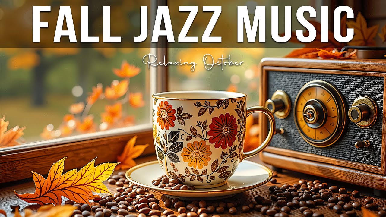 Fall Jazz Music ☕ Soft October Morning Jazz Coffee & Positive Bossa ...