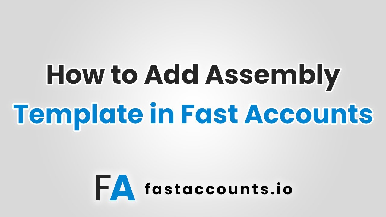 How to Add Assembly Template in Fast Accounts - YouTube