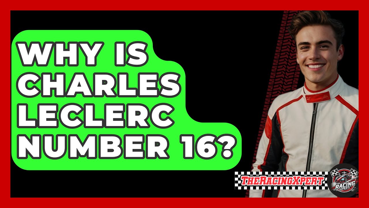 Why Is Charles Leclerc Number 16? - The Racing Xpert - YouTube