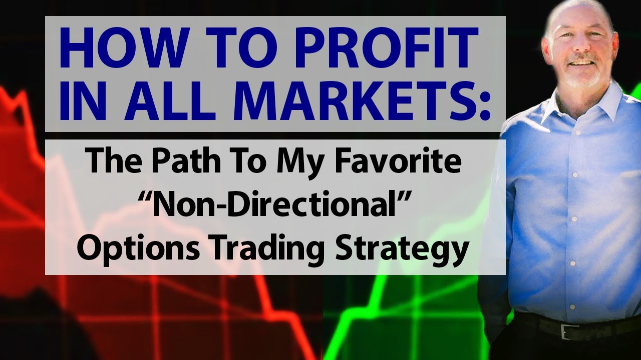 How To Profit In All Markets: The Path To My Favorite “Non-Directional ...