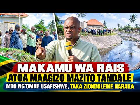 MAKAMU WA RAIS ATOA MAAGIZO MAZITO TANDALE: MTO NG’OMBE USAFISHWE, TAKA ZIONDOLEWE HARAKA