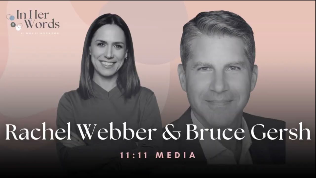 11:11 Media’s Rachel Webber & Bruce Gersh on Building Next-Gen Media ...