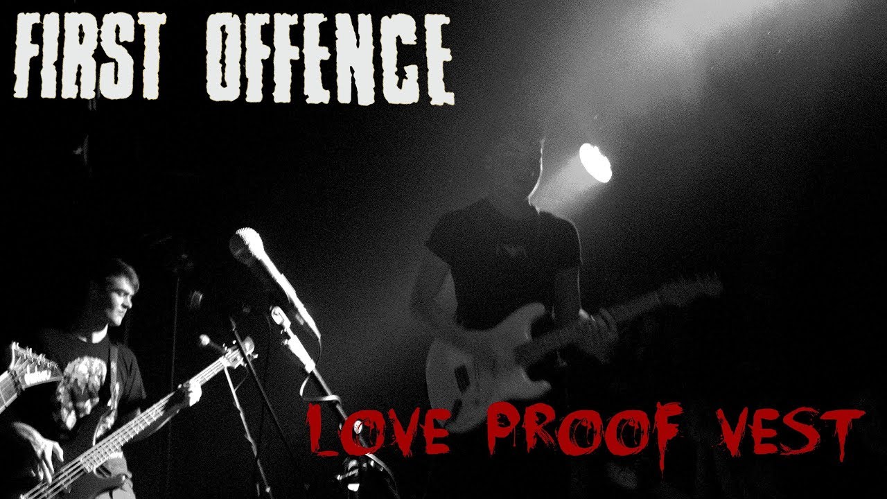 First Offence - Love Proof Vest (Official Video) - YouTube