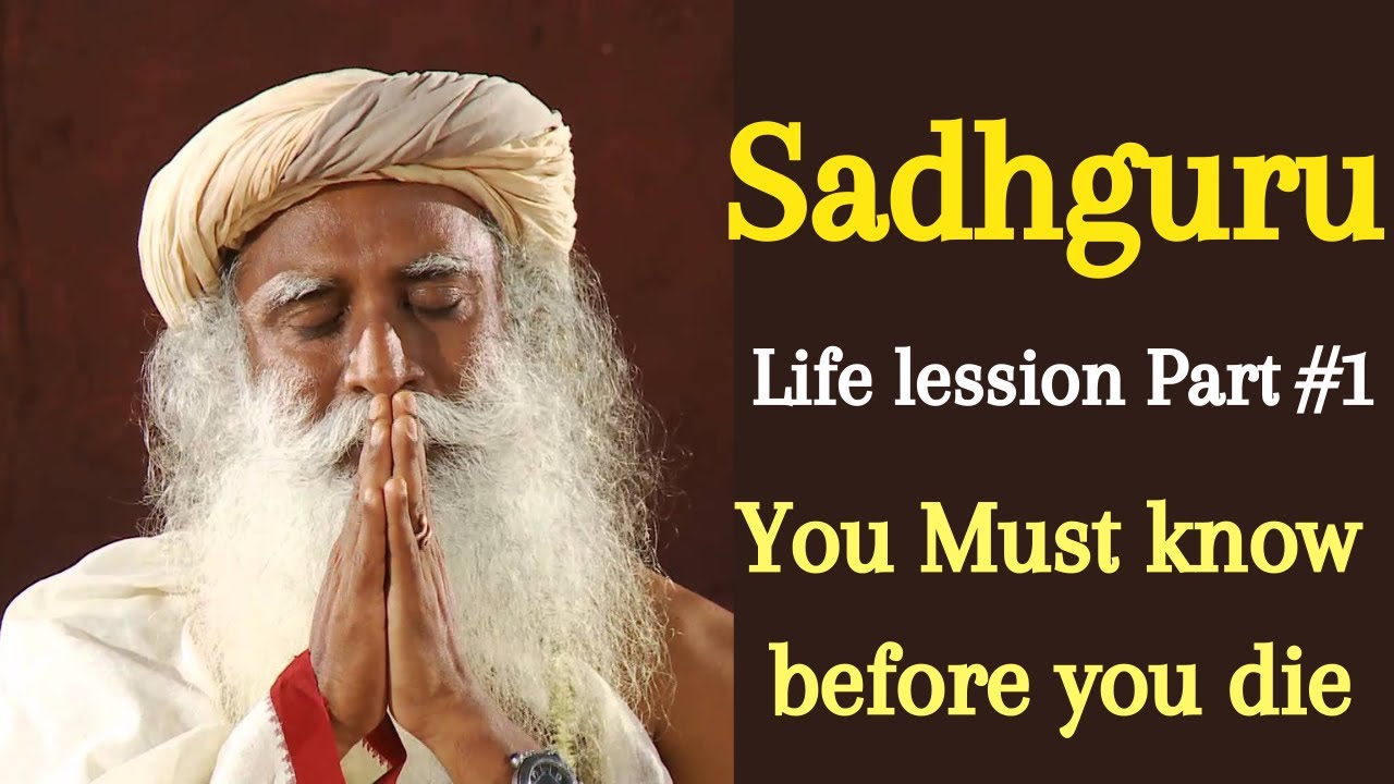 Sadhguru Life lesson Part #1।You must Know Before you Die। Sadhguru ...