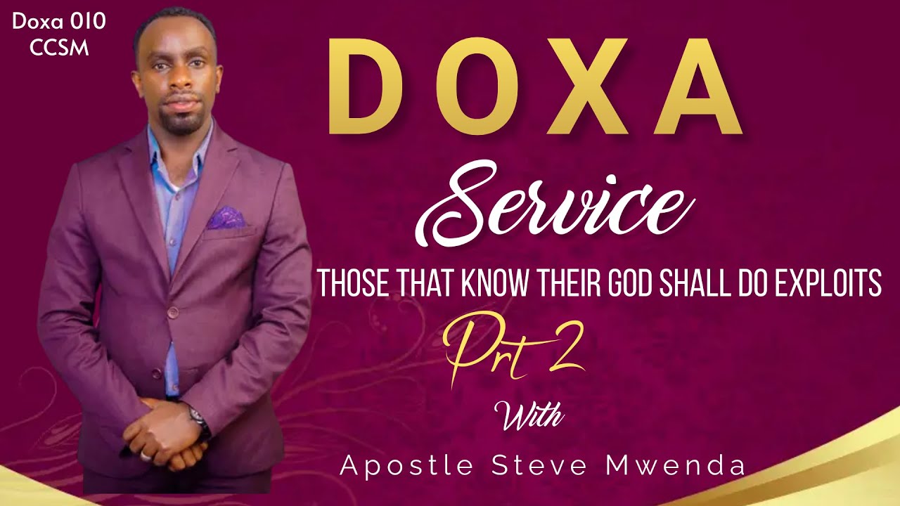 Those that Know their God Shall Do Exploits | Doxa 010 | Apostle Steve ...