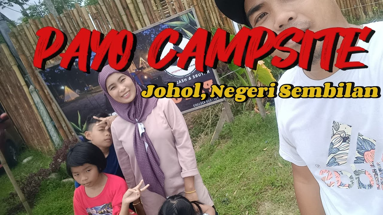 PAYO CAMPSITE,JOHOL ,NEGERI SEMBILAN (CAMPING VLOG 2) - YouTube