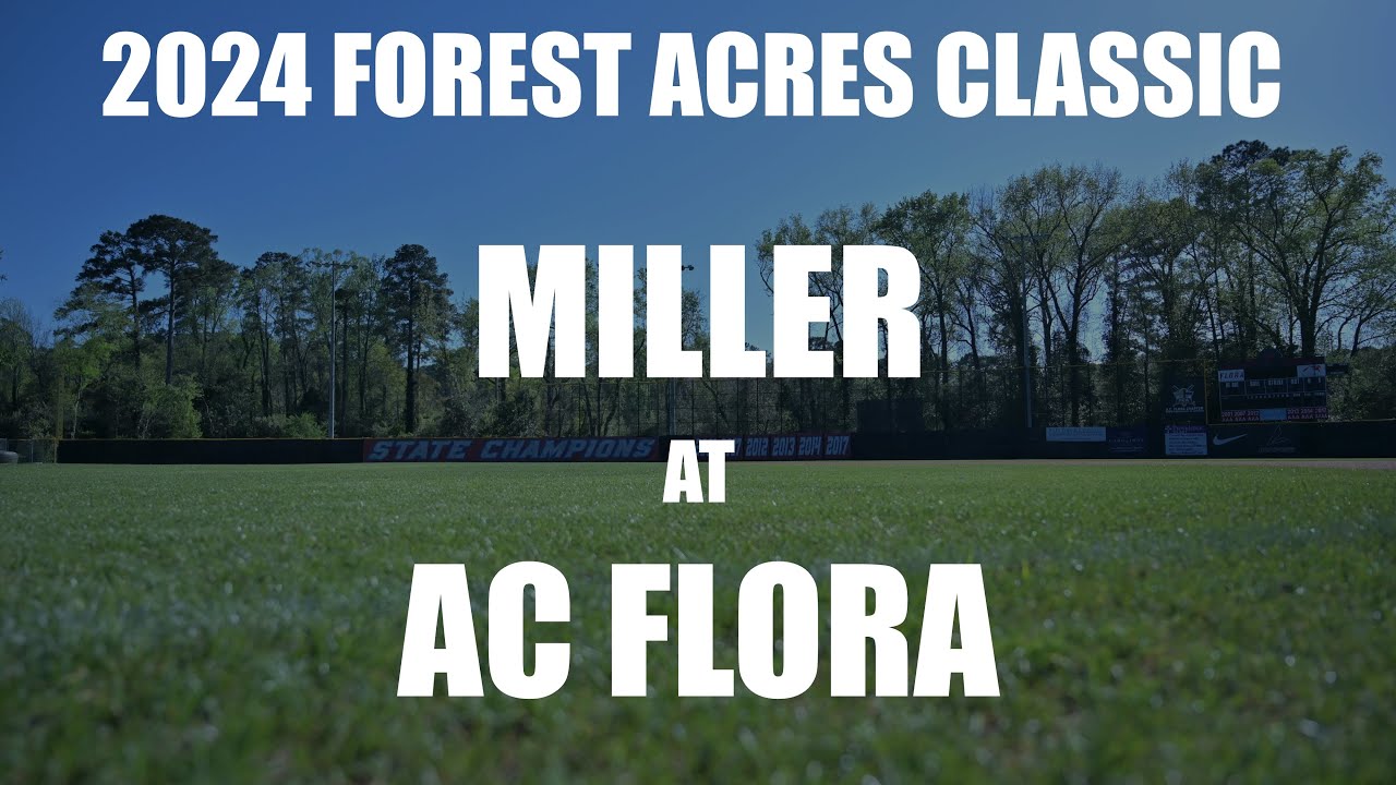 2024 Forest Acres Classic Game 8 - Miller at AC Flora - YouTube