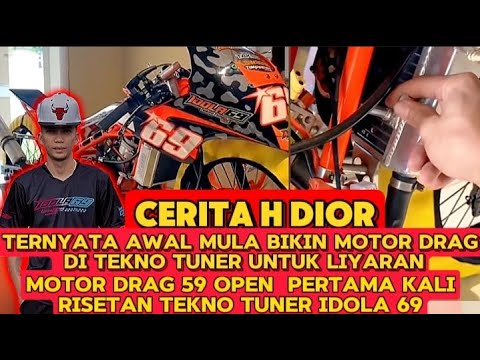 CERITA MENARIK H DIOR PERTAMA KALINYA BIKIN MOTOR DRAG DI TEKNO TUNER ...