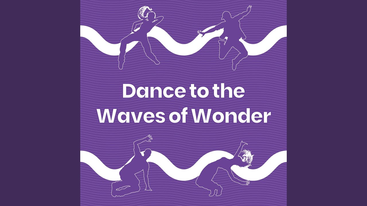 Dance to the Waves of Wonder - YouTube