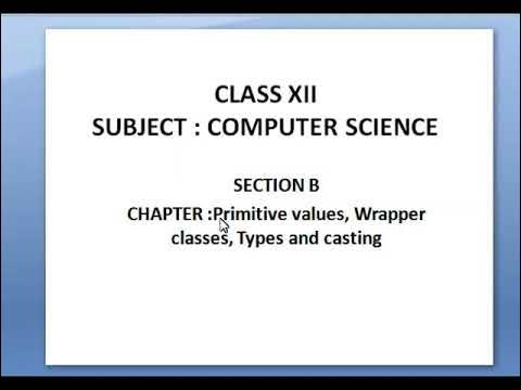 Class XII :Computer Science :Primitive Data Types,Wrapper classes, Types and Casting. :ROSELIN ...