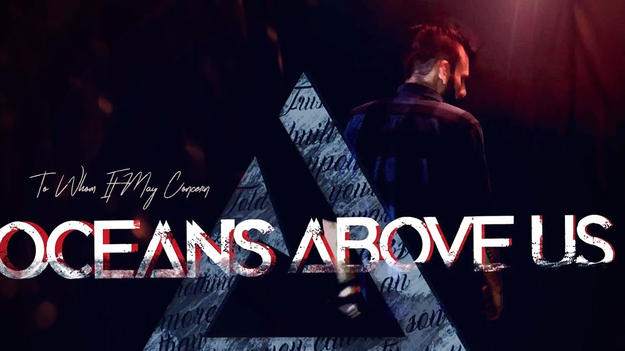 Oceans Above Us - To Whom It May Concern (Official Music Video) - YouTube