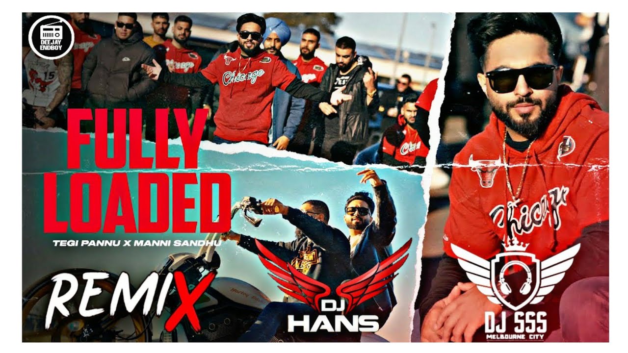 Fully Loaded Remix - DJ Hans x DJ SSS Tegi Pannu | Manni Sandhu | MAJHE ...