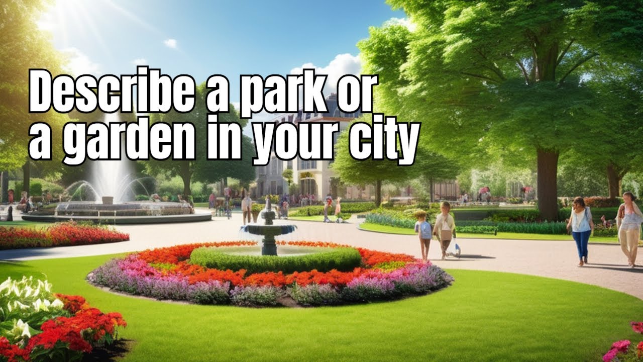 Describe a park or a garden in your city | IELTS Cue Card || IELTSCUE ...
