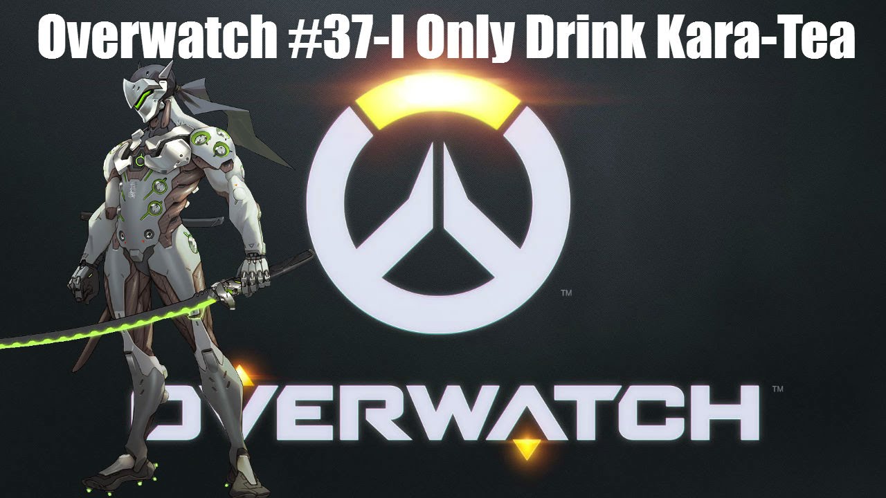 Overwatch #37- I only drink Kara-Tea - YouTube