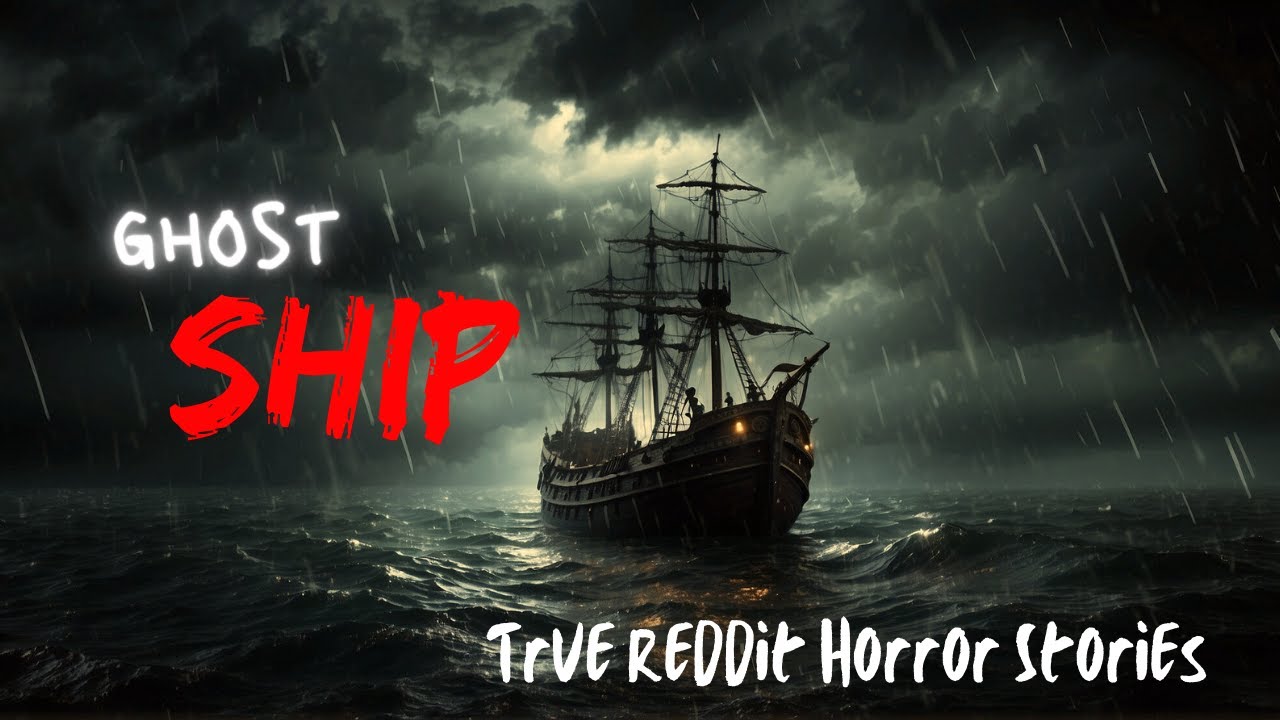 Ancient Ghost Ship Horror Story | True Reddit Horror Stories (Rain In ...