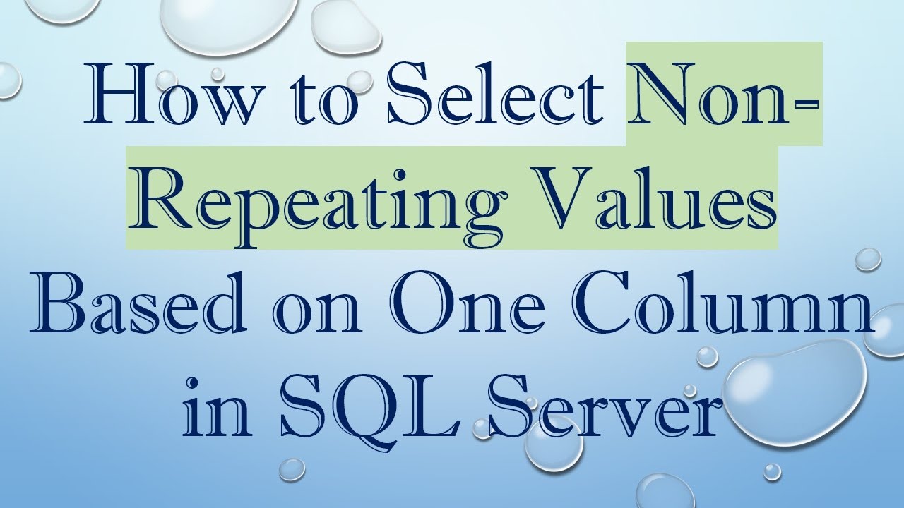 How To Select Non Repeating Values Based On One Column In Sql Server 9855
