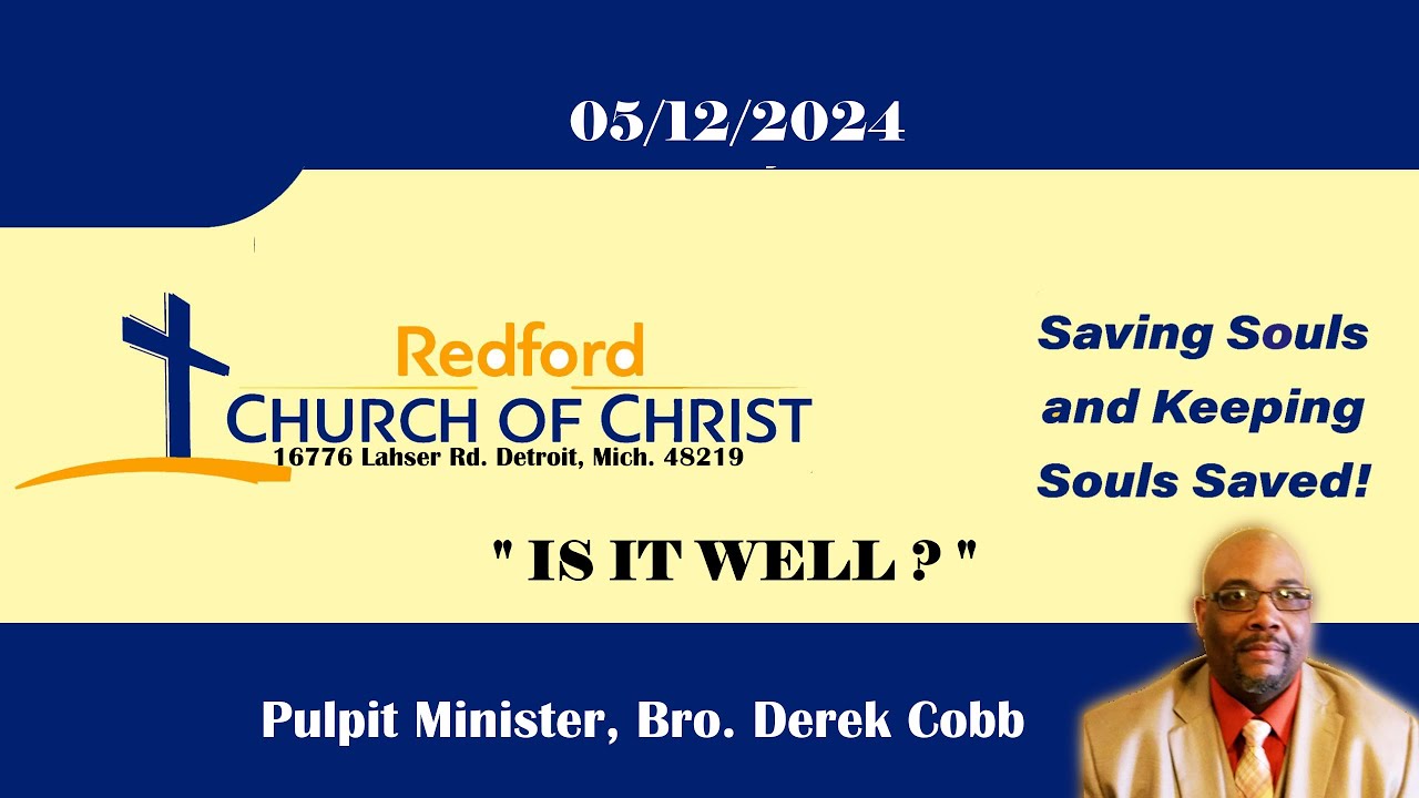 05/12/2024 AM Service Redford Church of Christ. "Is It Well ?" Pulpit ...