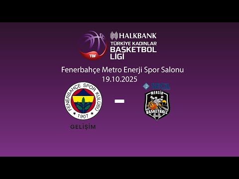 Fenerbahçe Gelişim – Seçil Kauçuk Mersin Basketball Halkbank Türkiye Kadınlar Basketbol Ligi 4.Hafta