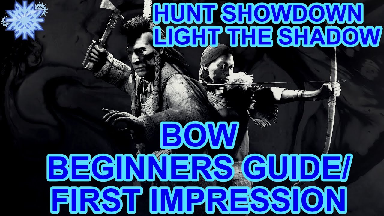 BOW BEGINNERS GUIDE/TIPS & TRICKS | Hunt: Showdown Light The Shadow ...