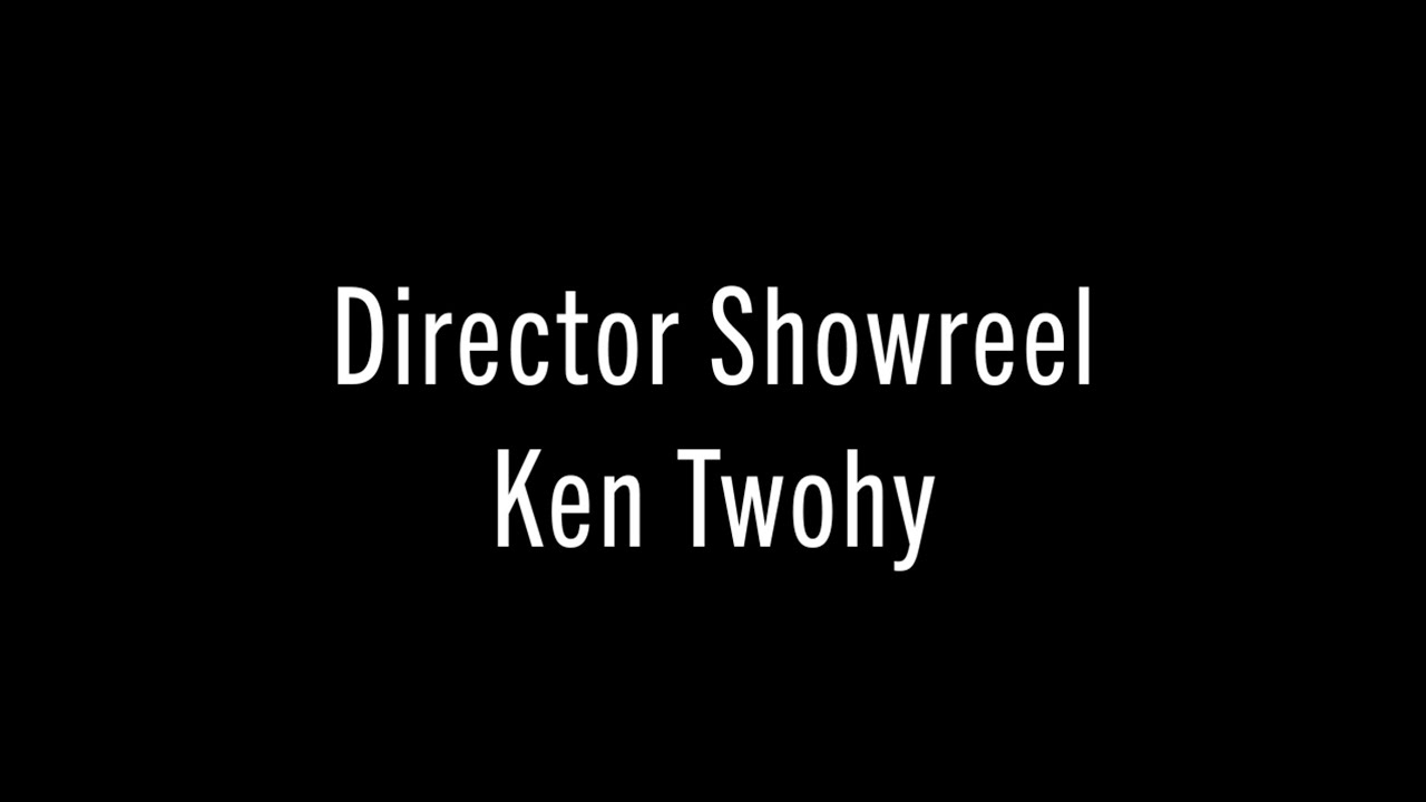 Ken Twohy Director Showreel - YouTube