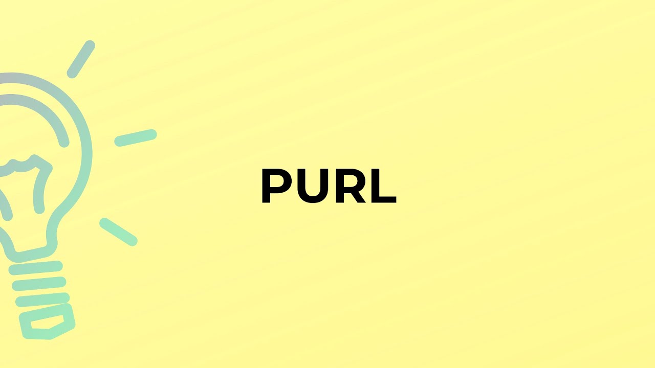 What is the meaning of the word PURL? - YouTube