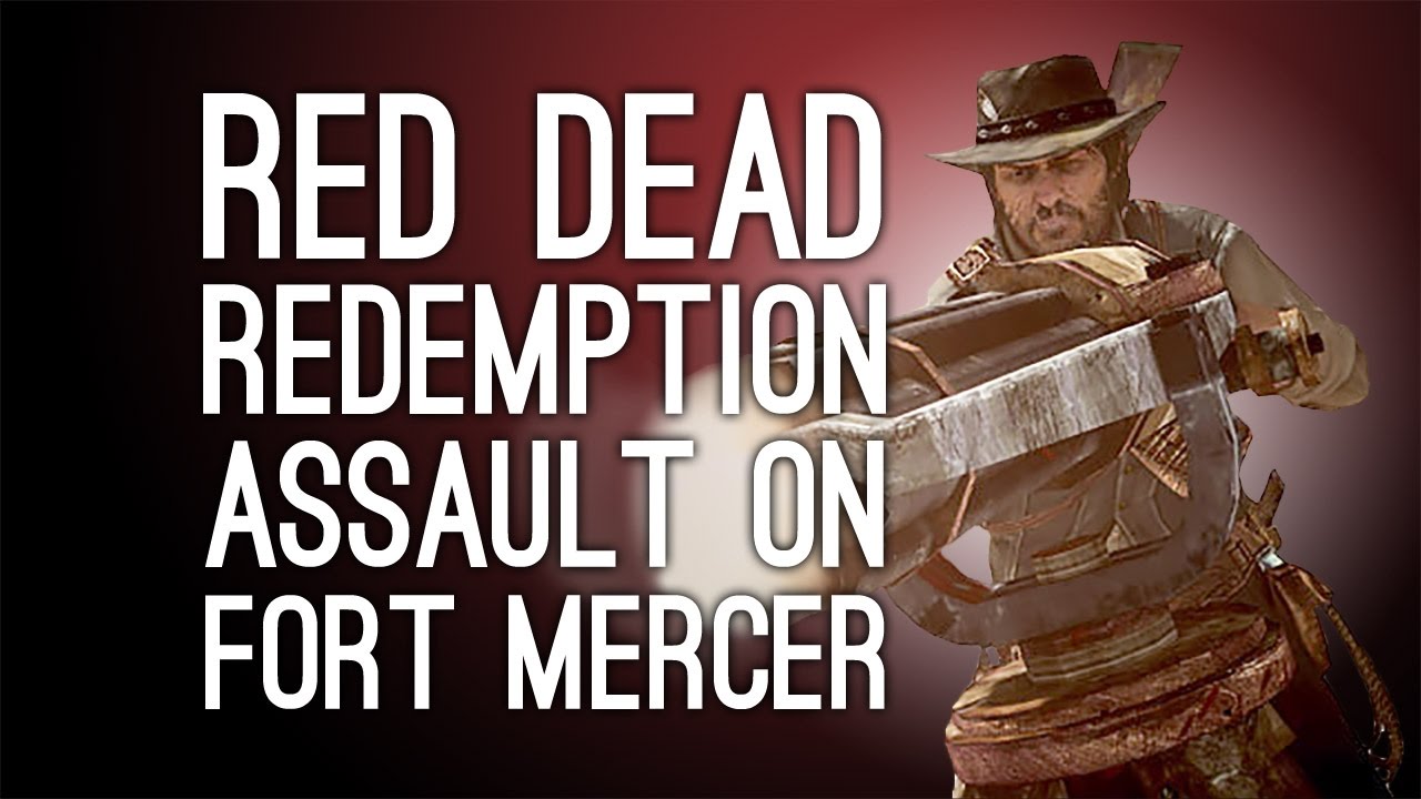 Let's Play Red Dead Redemption: ASSAULT ON FORT MERCER! (Trojan Cart ...