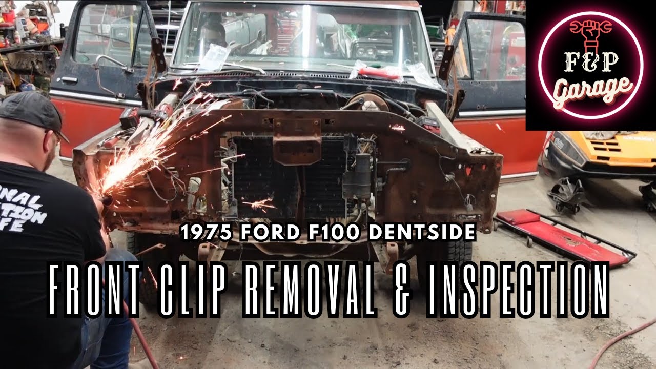 1975 Ford F100 Dentside Episode 6 - Front Clip Removal & Inspection ...