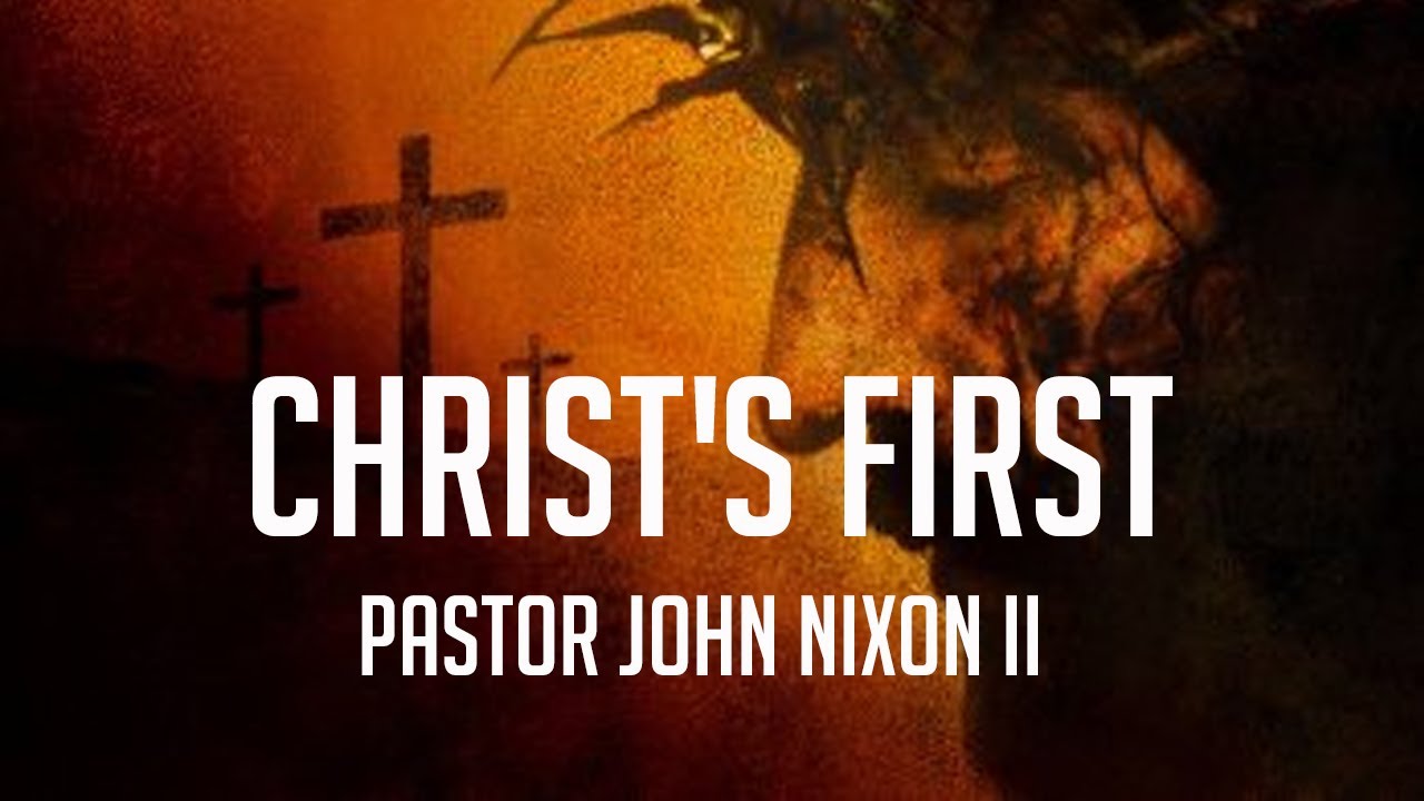 2017-07-15 | Pastor Nixon II | Christ's First - YouTube