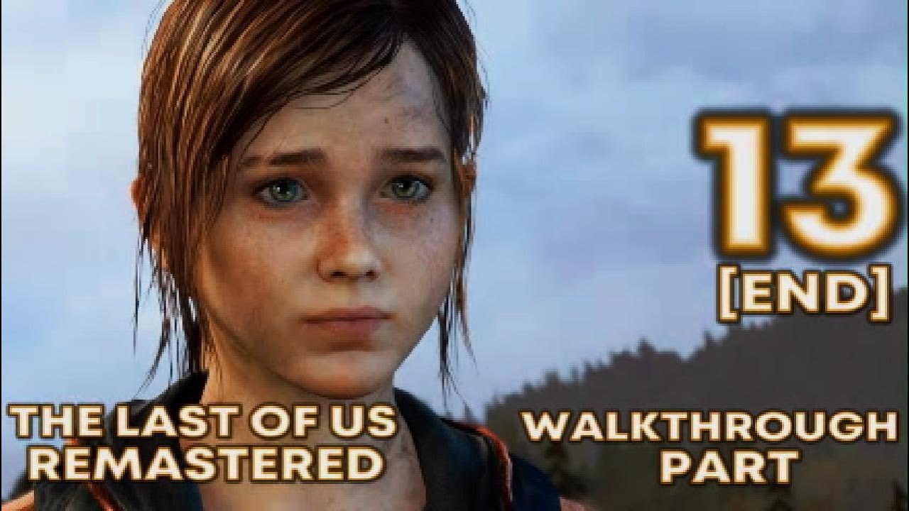 The Last of Us Remastered-Walkthrough Part 13 [End]: Keep finding ...