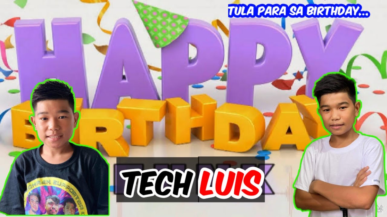 Tula Para sa Birthday ni Luis | Happy Birthday Luisito | TechRAM - YouTube