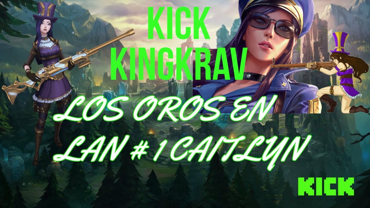 LOS OROS EN LAN #1 CAITLYN LA TUNGA - YouTube