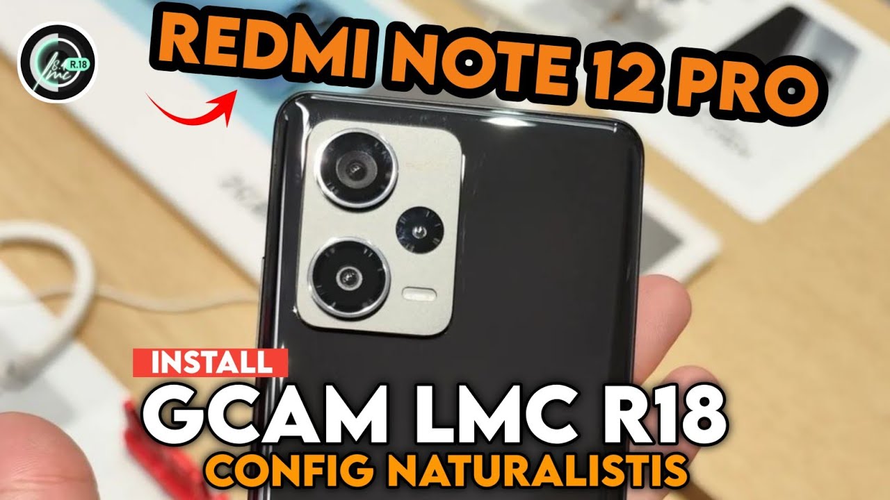 TUTORIAL CARA MUDAH PASANG GCAM LMC 8.4 REDMI NOTE 12 PRO DAN CARA ...