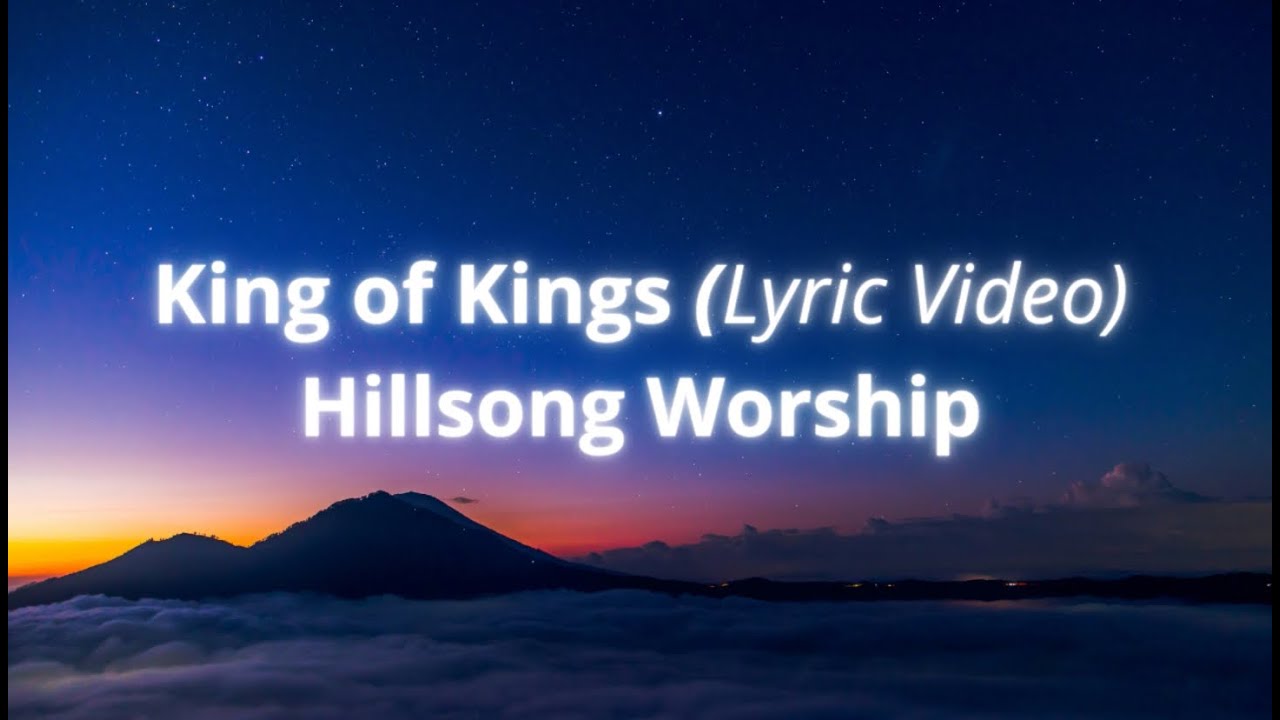 KING of Kings HILLSONG WORSHIP LYRICS - YouTube