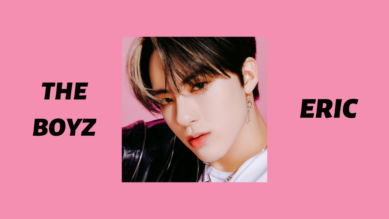 every The Boyz mv but it's only Eric's parts (updated to The Stealer ...