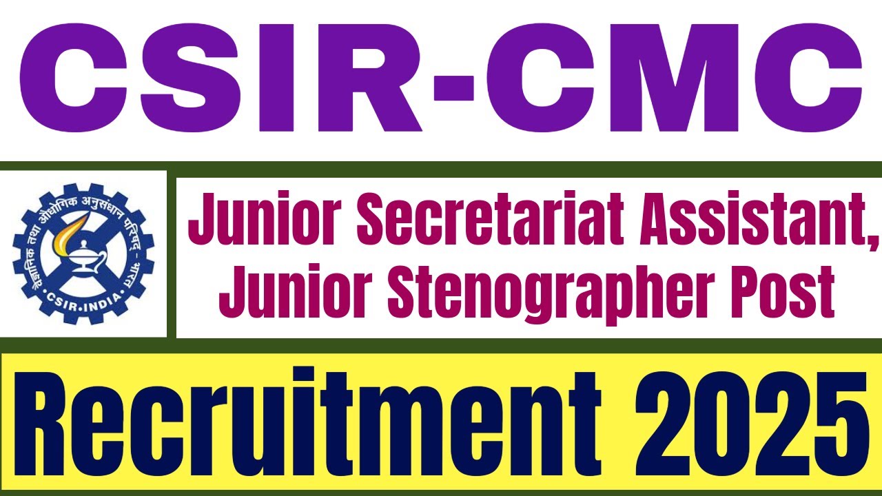 CSIR CMC Recruitment 2025. CSIR CMC Junior Secretariat Assistant ...