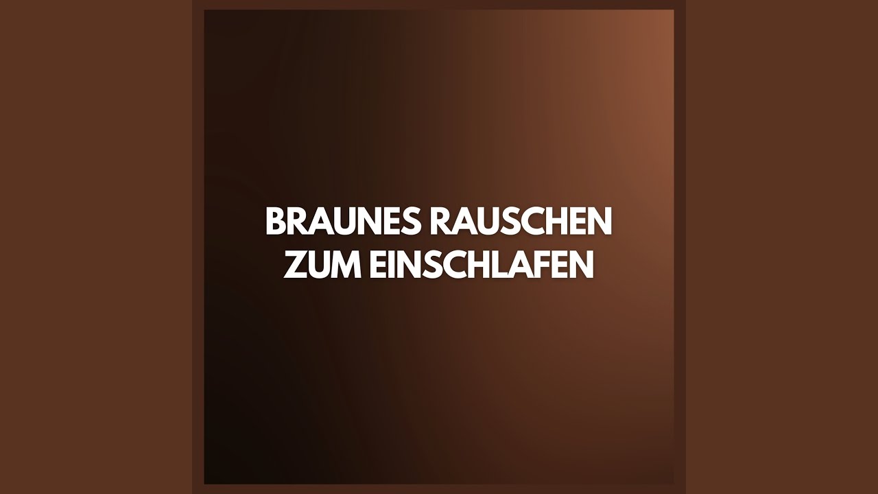 Braunes Rauschen zum Einschlafen (Pt.83) - YouTube