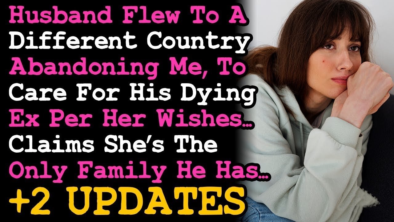 UPDATE Husband Abandoned Me To Care For His Dying Ex As Her Last Wish ...