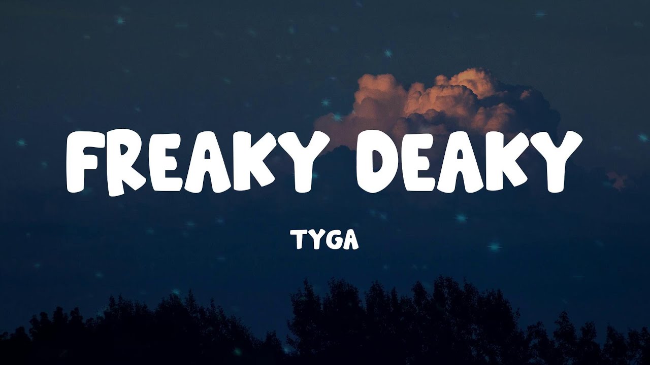 Tyga - Freaky Deaky (Lyrics) - YouTube
