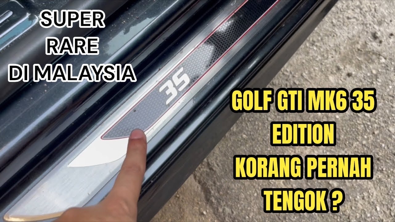 GOLF MK6 GTI 35 EDITION ( 35 ANNIVERSARY) - LIMITED DI MALAYSIA GENG ! - YouTube