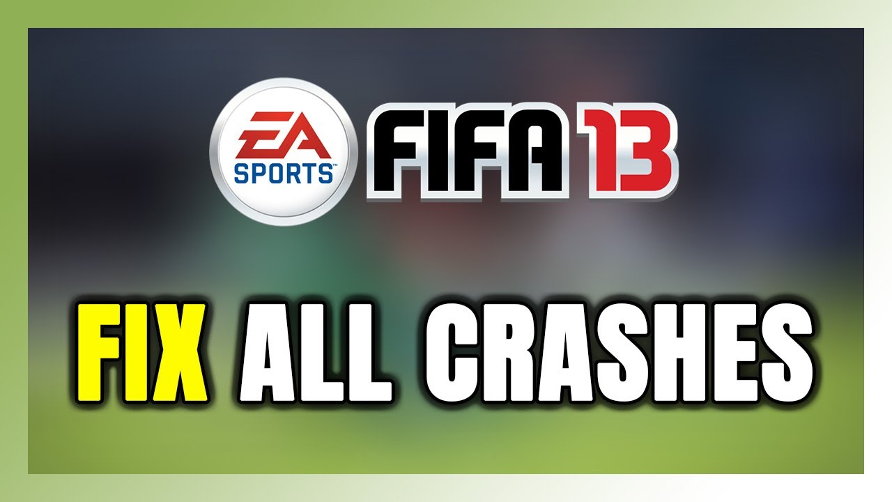 FIX FIFA 13 Crashing, Freezing, Not Launching, Stuck & Black Screen ...