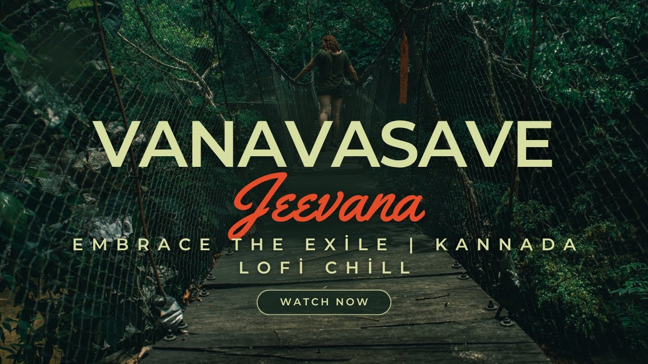 Vanavasave Jeevana: Embrace the Exile | Kannada Lofi Chill - YouTube