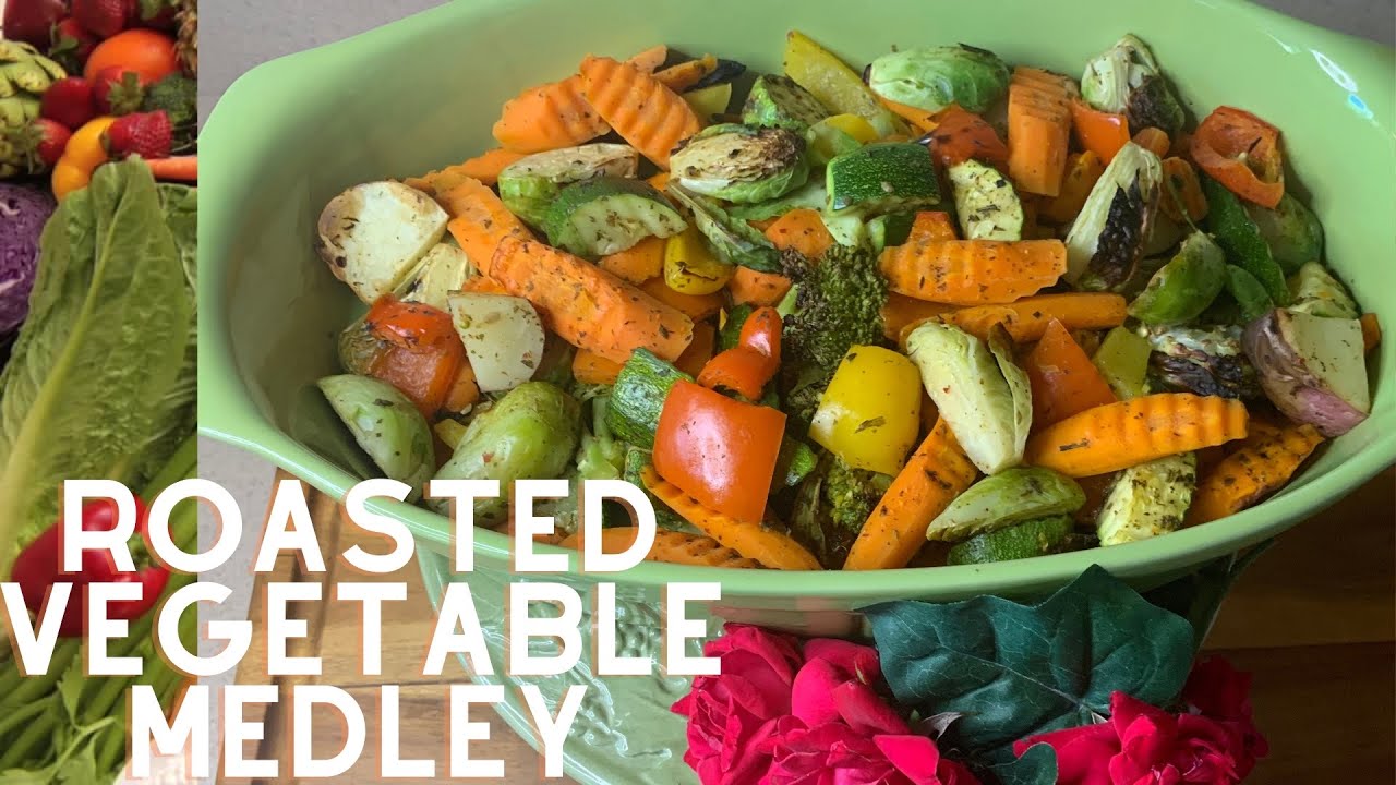 THE BEST ROASTED VEGETABLE MEDLEY - You will ever have! - YouTube