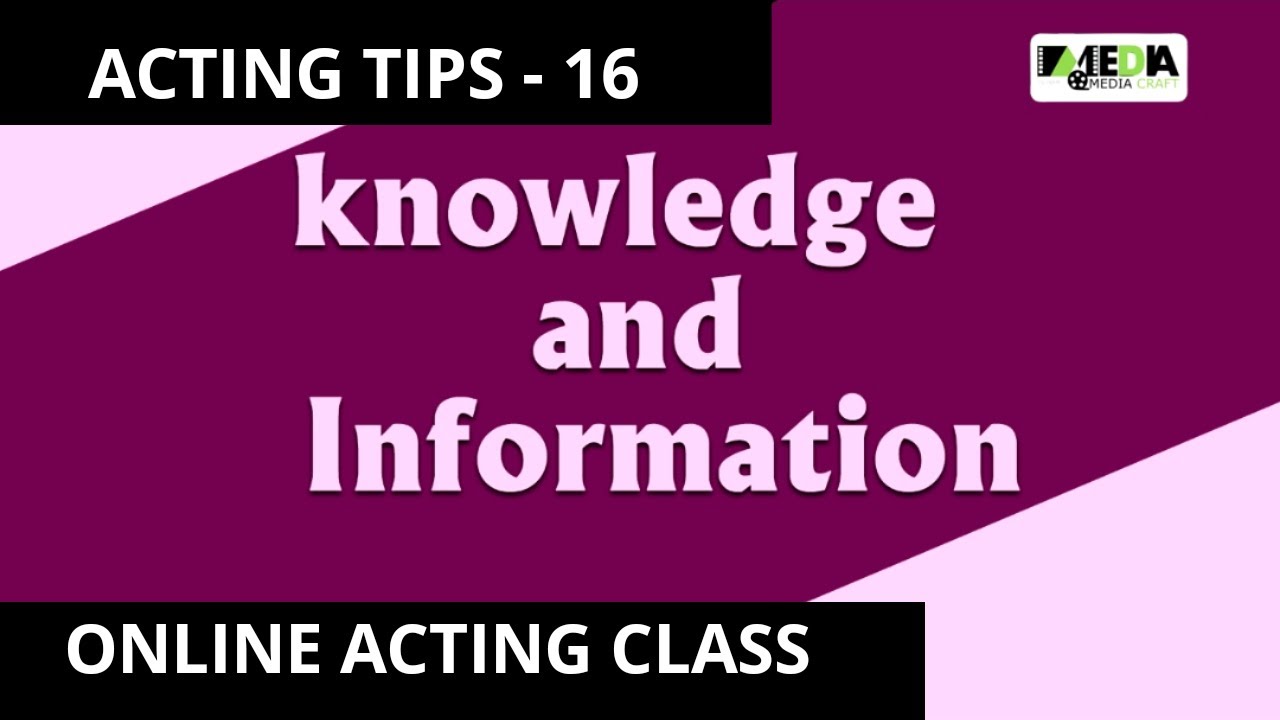 ACTING TIPS-16 Knowledge and information | ONLINE ACTING CLASS | ACTING ...