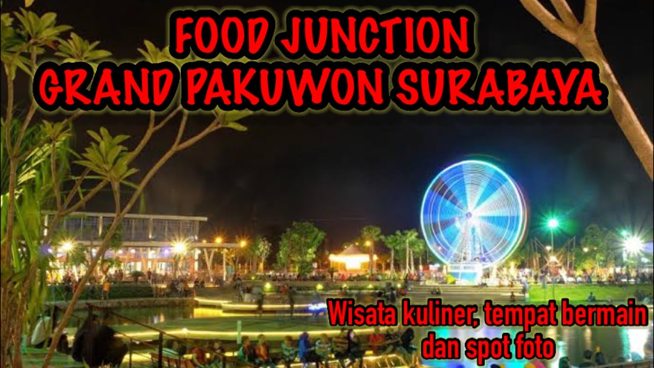 FOOD JUNCTION GRAND PAKUWON SURABAYA !! Wisata kuliner, tempat bermain ...