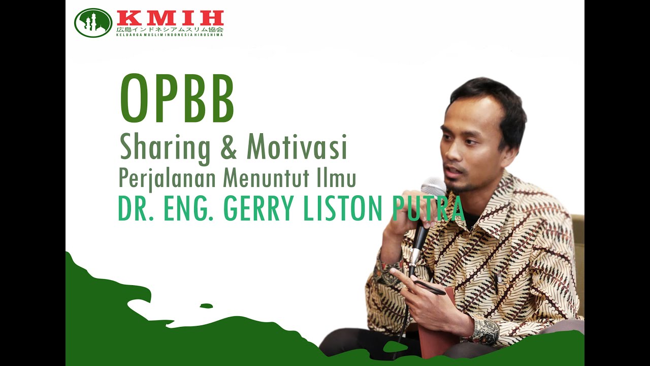 OPBB: Sharing & Motivasi dalam Perjalanan Menuntut Ilmu Dr. Eng. Gerry ...