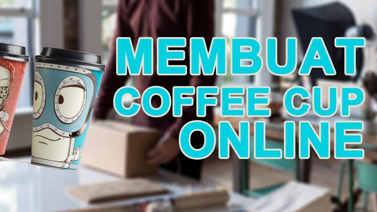 Tutorial Membuat Desain Coffe Cup Secara Online - YouTube