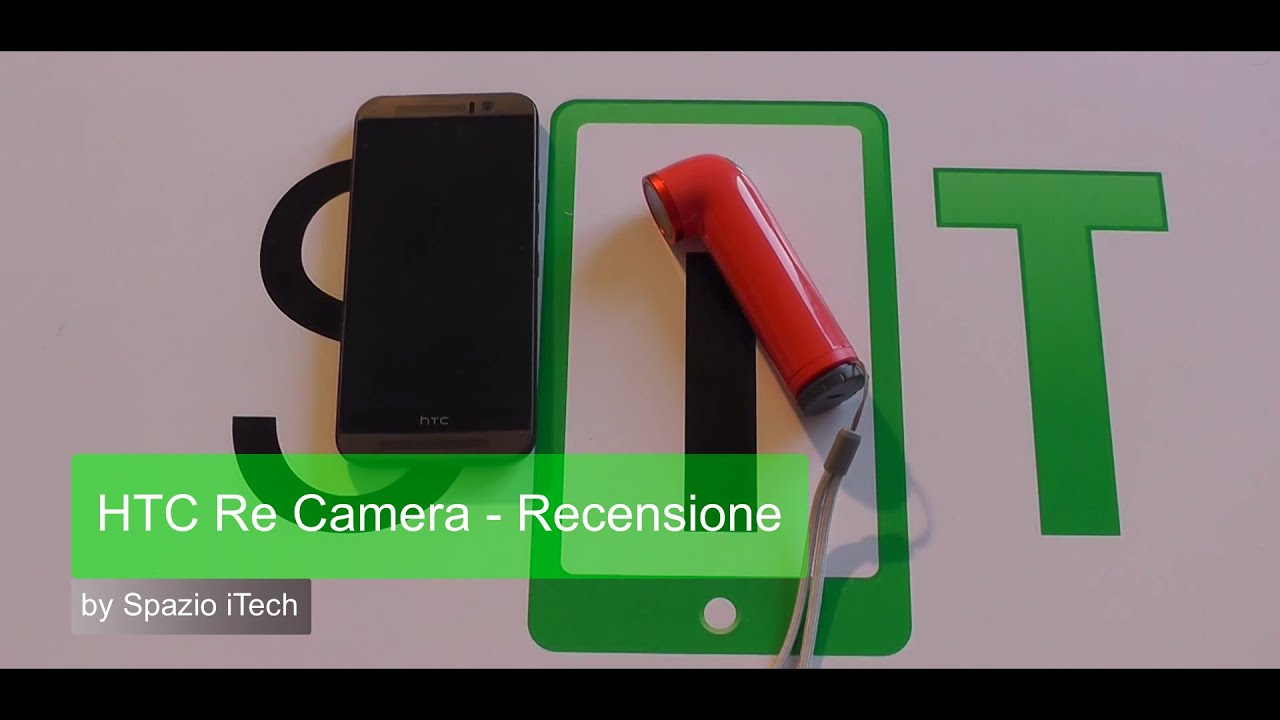 HTC Re Camera Recensione italiana by Spazio iTech - YouTube
