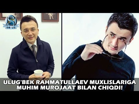 Ulug'bek Rahmatullaev o'z muxlislariga muhim murojaat bilan chiqdi!