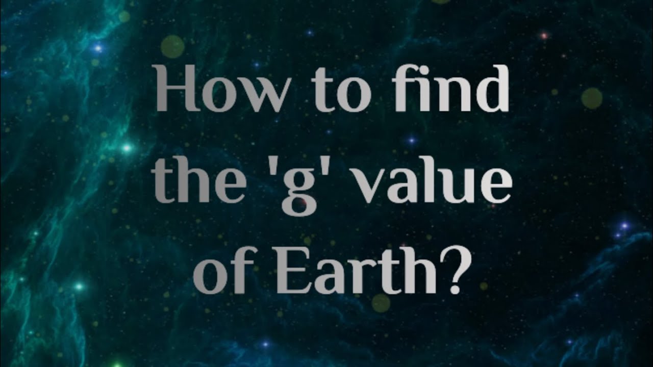 What is the value of 'g' of Earth? How to find it? - AstroPHY. - YouTube
